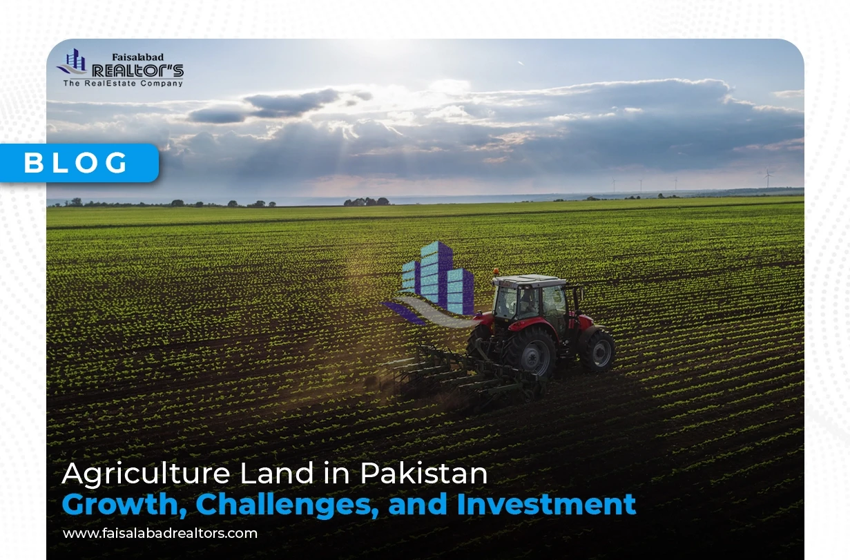 Agriculture Land in Pakistan: Growth, Challenges, and Investment