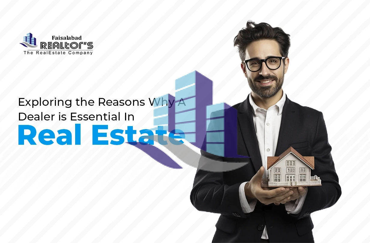 Why a Dealer is Essential in Real Estate