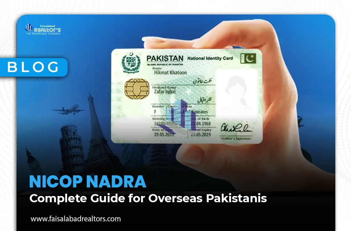 NICOP NADRA Complete Guide for Overseas Pakistanis | Faisalabad Realtors