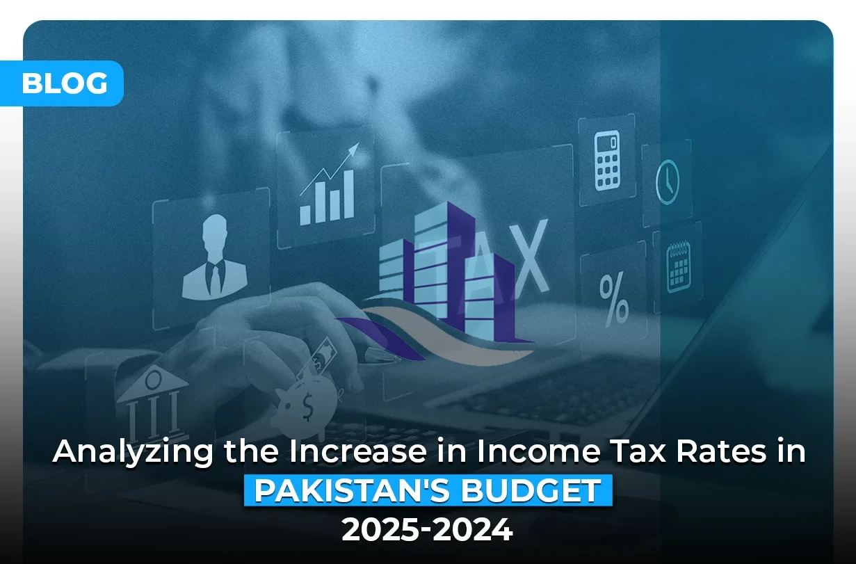 Analyzing the Increase in Income Tax Rates in Pakistan's Budget 2024-25
